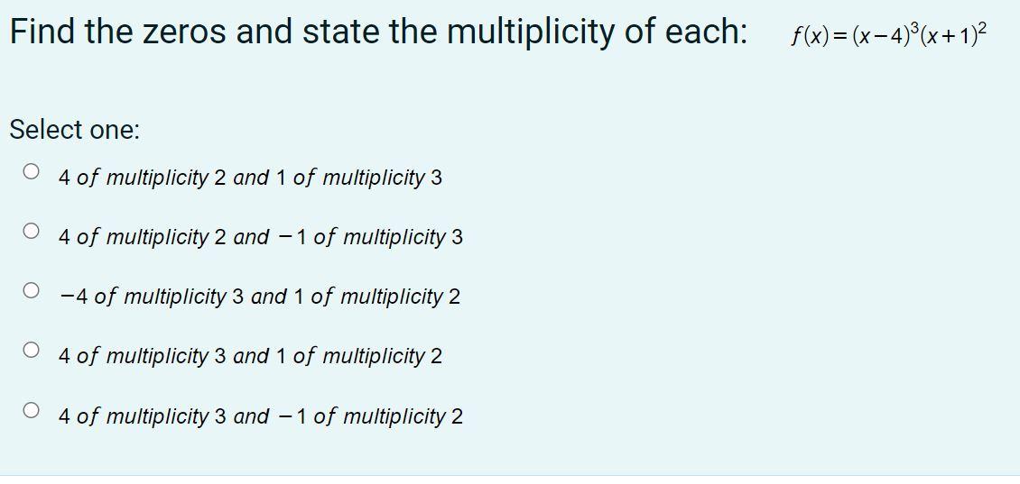 Solved Find the zeros and state the multiplicity of each: | Chegg.com