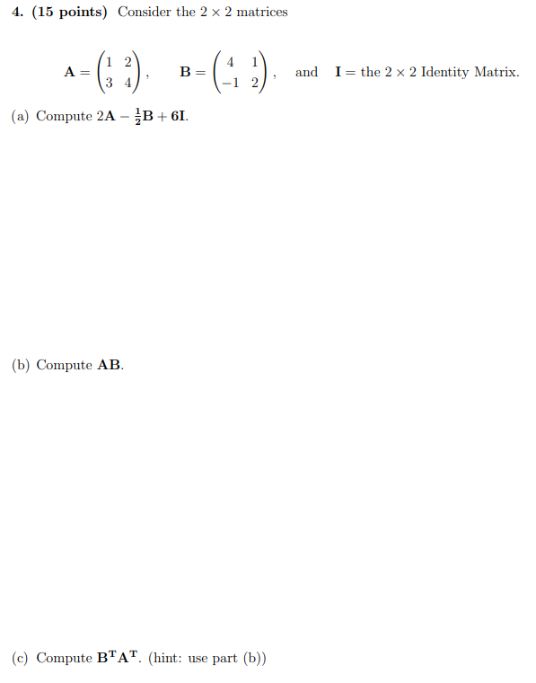 Solved 4. (15 points) Consider the 2 x 2 matrices A = 12 3 4 | Chegg.com