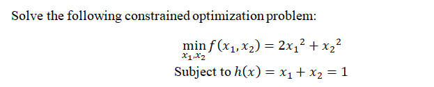 Solved Solve the following constrained optimization problem: | Chegg.com