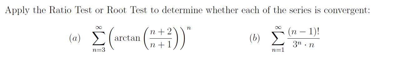 Solved Apply the Ratio Test or Root Test to determine | Chegg.com