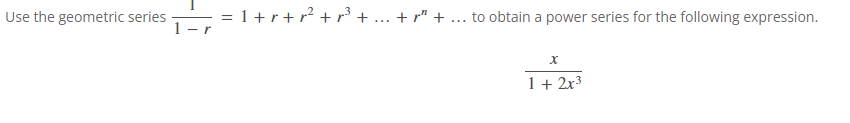 Solved Use the geometric series 11-r=1+r+r2+r3+dots+rn+dots | Chegg.com