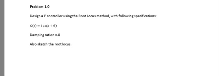 Solved Problem 1o Design A P Controller Using The Root Locus 8806
