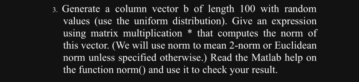 Solved Generate a column vector b of length 100 with random | Chegg.com