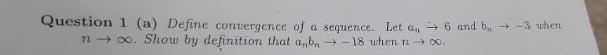 Solved Question 1 (a) Define convergence of a sequence. Let | Chegg.com