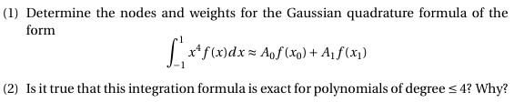 Solved (1) Determine the nodes and weights for the Gaussian | Chegg.com