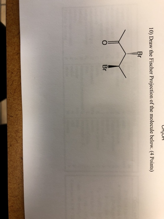 Solved 10) Draw the Fischer Projection of the molecule | Chegg.com