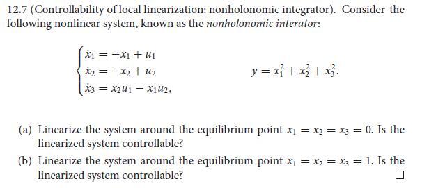 Solved 12.7 (Controllability of local linearization: | Chegg.com