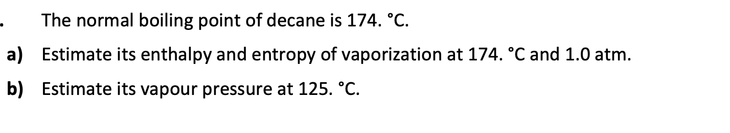 Solved The normal boiling point of decane is 174. °C. a) | Chegg.com