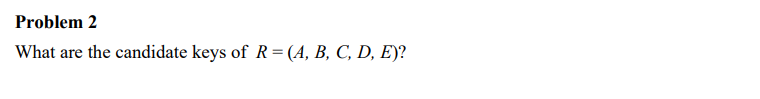 Solved Consider the schema R=(A, B, C, D, E) and let the | Chegg.com