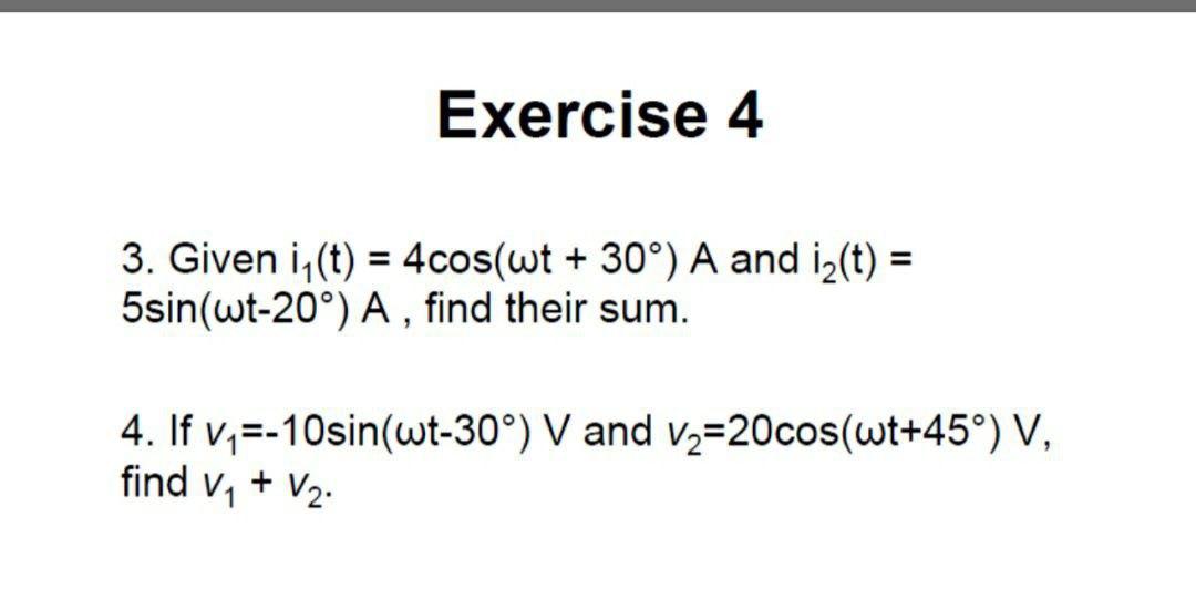 Solved Exercise 4 = = 3. Given iz(t) = 4cos(wt + 30°) A and | Chegg.com