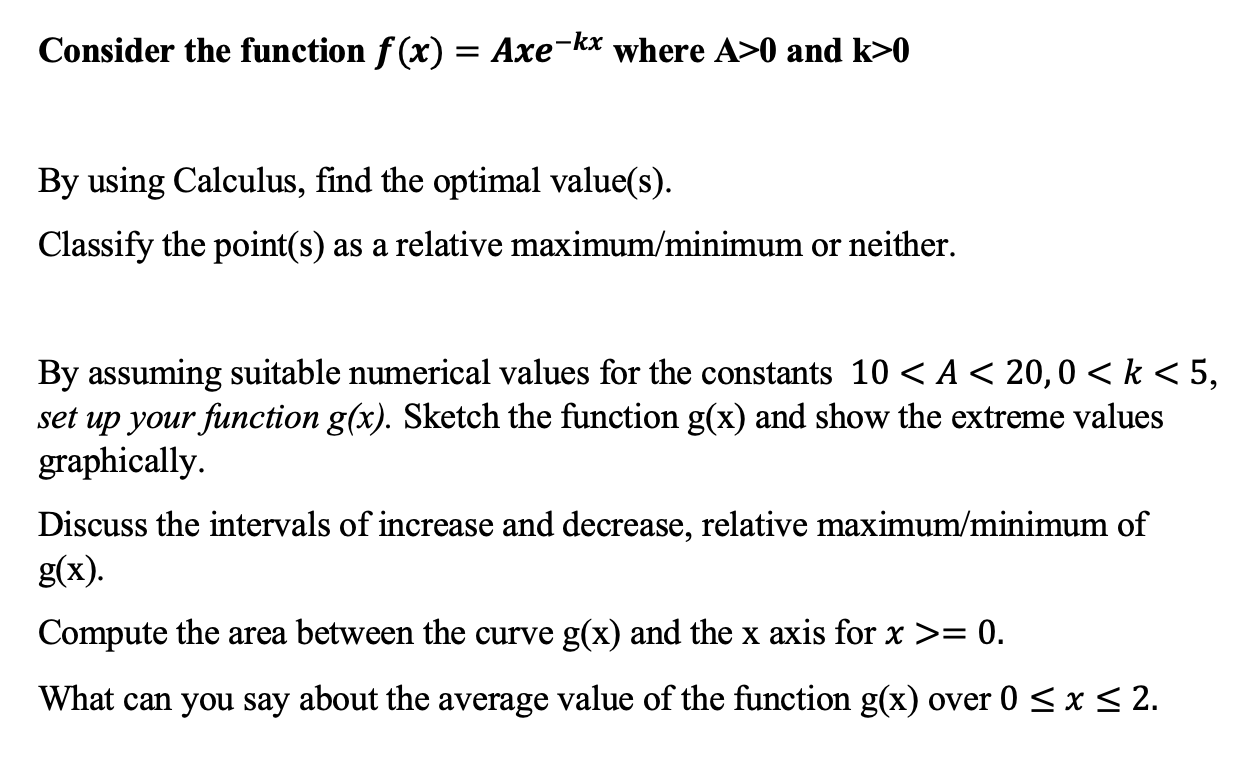 Solved Consider the function f(x) = Axe-kx where A>0 and k>0 | Chegg.com
