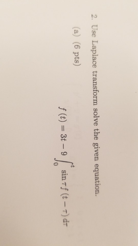 Solved 2. Use Laplace transform solve the given equation. | Chegg.com