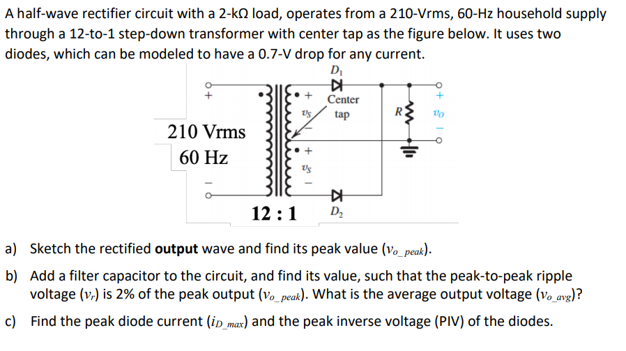 Solved A half-wave rectifier circuit with a 2-kΩ load, | Chegg.com