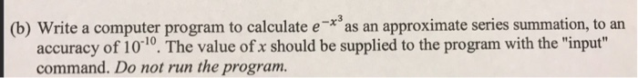 Solved (b) Write a computer program to calculate ex as an | Chegg.com