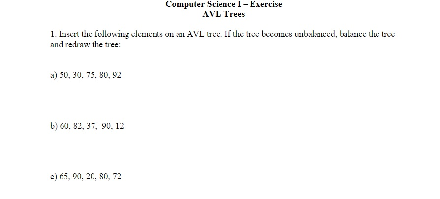 Solved Computer Science I - Exercise AVL Trees 1. Insert the | Chegg.com