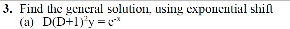 Solved 3. Find the general solution, using exponential shift | Chegg.com