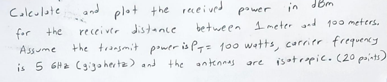 Solved Celculate and plot the received power in dBm for the | Chegg.com