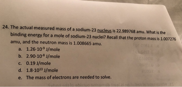 Solved 24. The actual measured mass of a sodium-23 nucleus | Chegg.com
