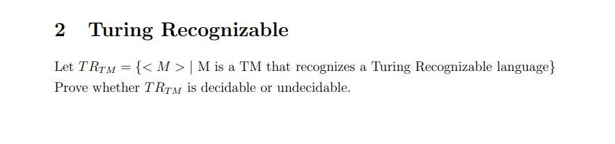 Solved 2 Turing Recognizable Let TRTM = {M is a TM that | Chegg.com