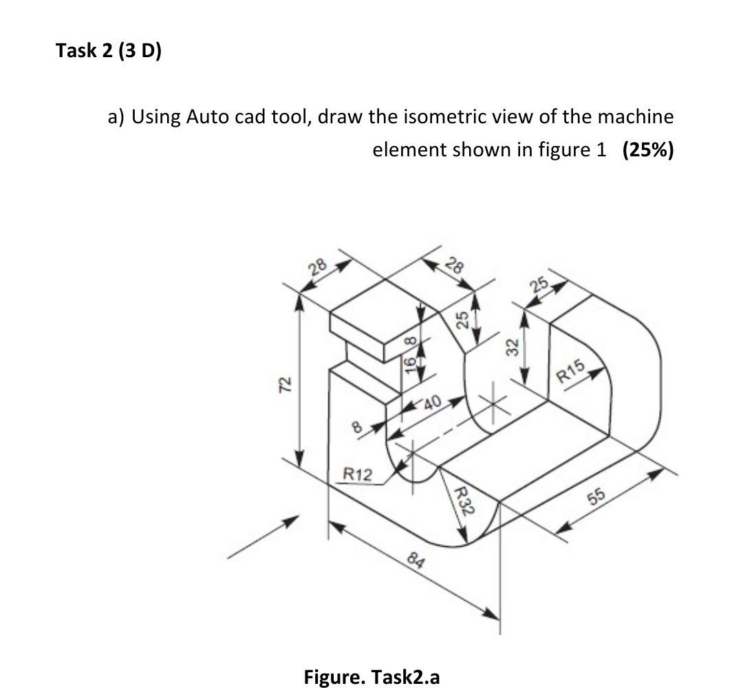 Task 2 (3 D) a) Using Auto cad tool, draw the | Chegg.com