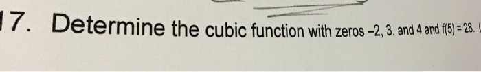 Solved 17. Determine the cubic function with zeros -2,3,and4 | Chegg.com