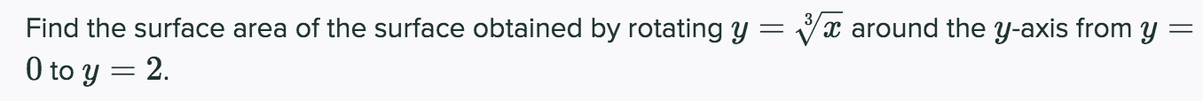 Solved x around the y-axis from y = Find the surface area of | Chegg.com