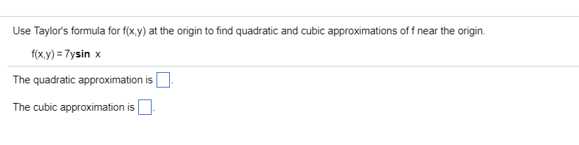 Solved Use Taylor's formula for f(x,y) at the origin to find | Chegg.com