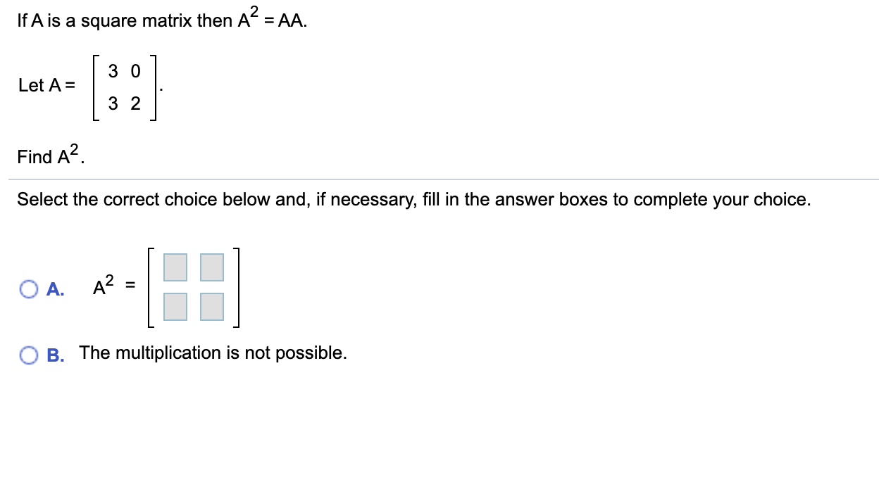 Solved If A is a square matrix then A = AA. 3 0 Let A = 3 2 | Chegg.com