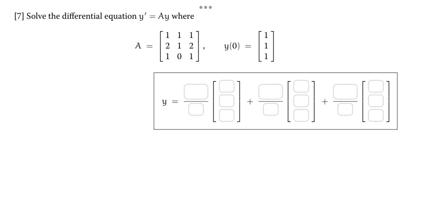 Solved [7] Solve the differential equation y' = Ay where = 1 | Chegg.com