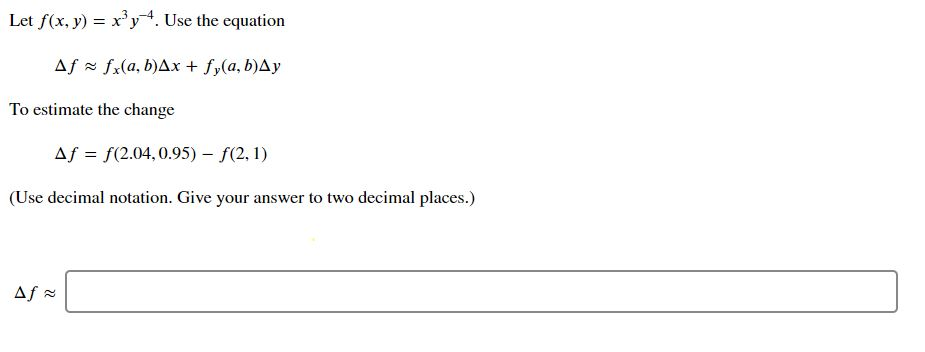 Solved Let f(x, y) = x??y 4. Use the equation Af fx(a, b)Ax | Chegg.com