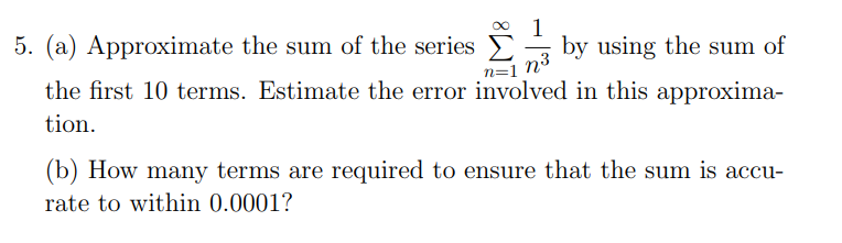 Solved 5. (a) Approximate the sum of the series ∑n=1∞n31 by | Chegg.com