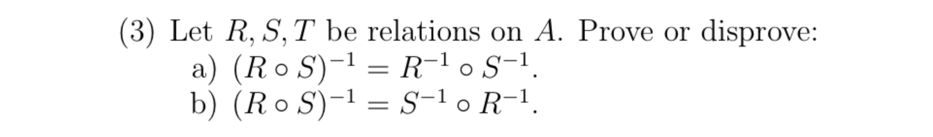 Solved (3) ﻿Let R,S,T ﻿be relations on A. ﻿Prove or | Chegg.com