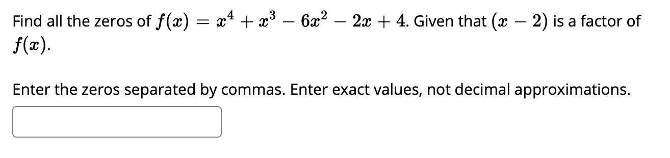 Solved Find all the zeros of f(x) = x4 + x3 – 6x2 – 2x + 4. | Chegg.com