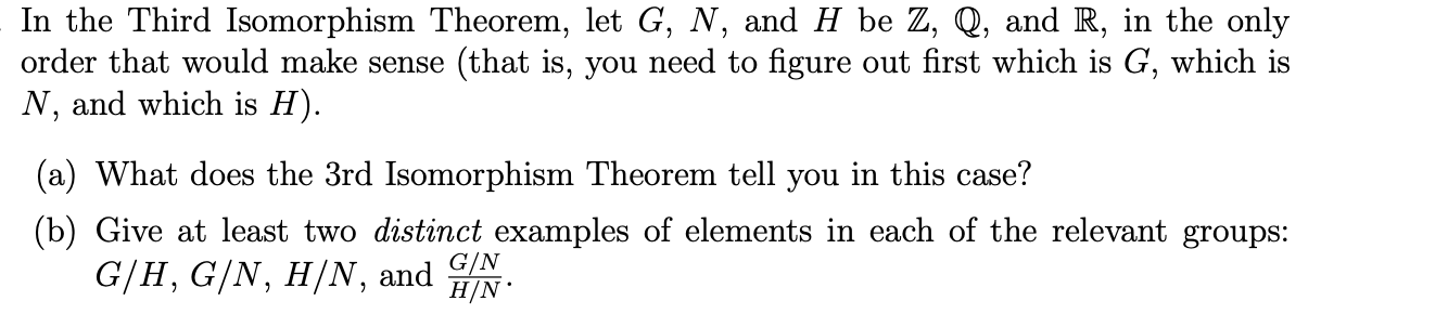 Solved In the Third Isomorphism Theorem, let G, N, and H be | Chegg.com