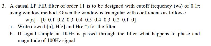 Solved A causal LP FIR filter of order 11 is to be designed | Chegg.com