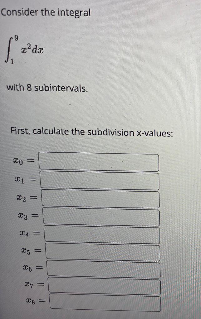 Solved Consider the integral ∫19x2dx with 8 subintervals. | Chegg.com
