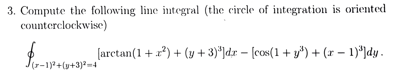 Solved 3. Compute the following line integral (the circle of | Chegg.com