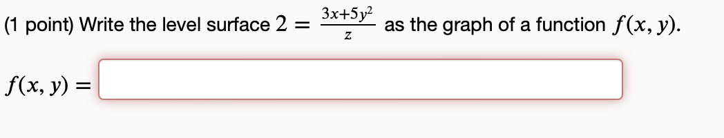 Solved (1 point) Write the level surface 2=z3x+5y2 as the | Chegg.com