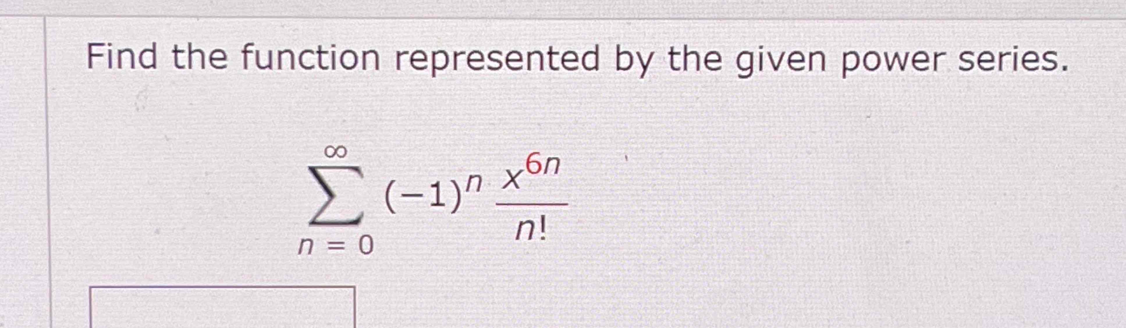 Solved Find the function represented by the given power | Chegg.com