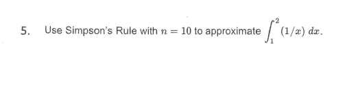 Solved 5. Use Simpson's Rule with n=10 to approximate | Chegg.com
