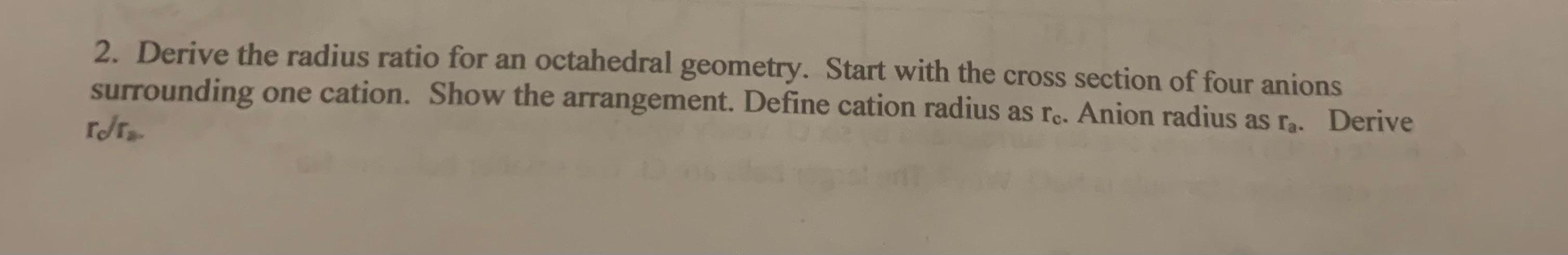 Solved 2. Derive the radius ratio for an octahedral | Chegg.com