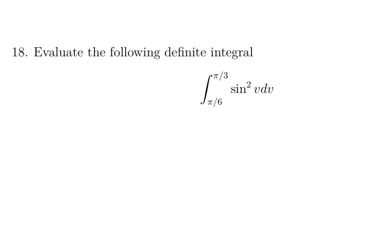 Solved 18. Evaluate the following definite integral π/3 π/6 | Chegg.com