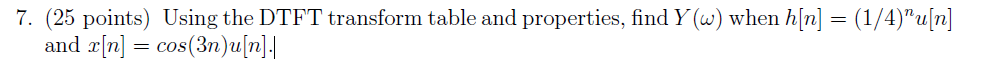 Solved 7. (25 points) Using the DTFT transform table and | Chegg.com
