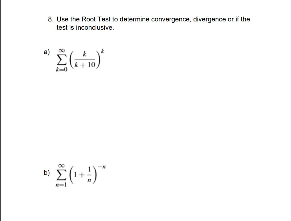 Solved 8. Use the Root Test to determine convergence, | Chegg.com