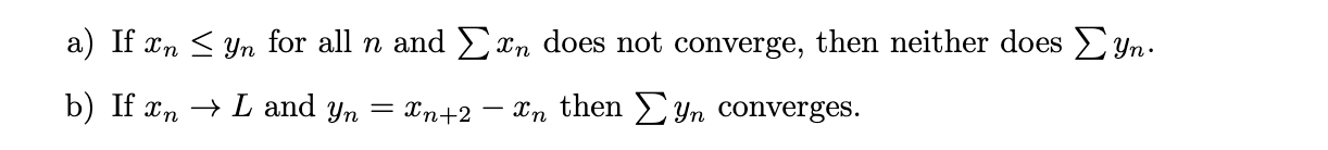 Solved a) If xn≤yn for all n and ∑xn does not converge, then | Chegg.com