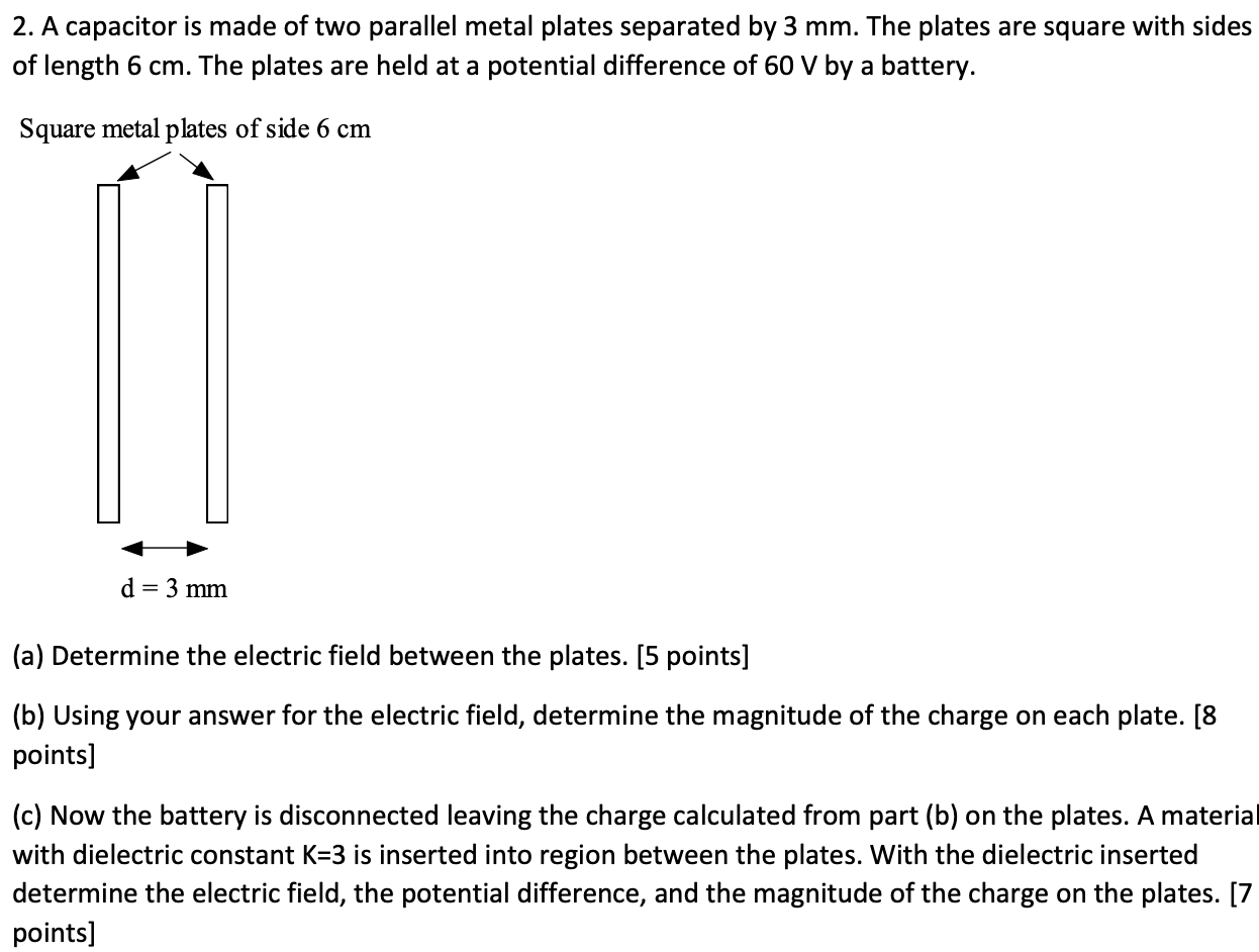 Solved 2. A capacitor is made of two parallel metal plates | Chegg.com