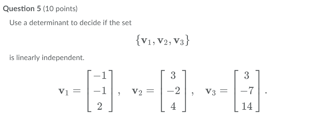 Solved Question 5 (10 points) Use a determinant to decide if | Chegg.com