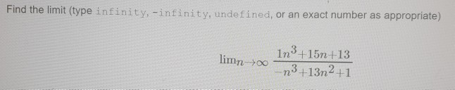Solved Find the limit (type infinity, -infinity, undefined, | Chegg.com