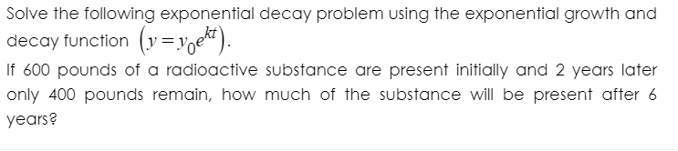 Solved Solve the following exponential decay problem using | Chegg.com