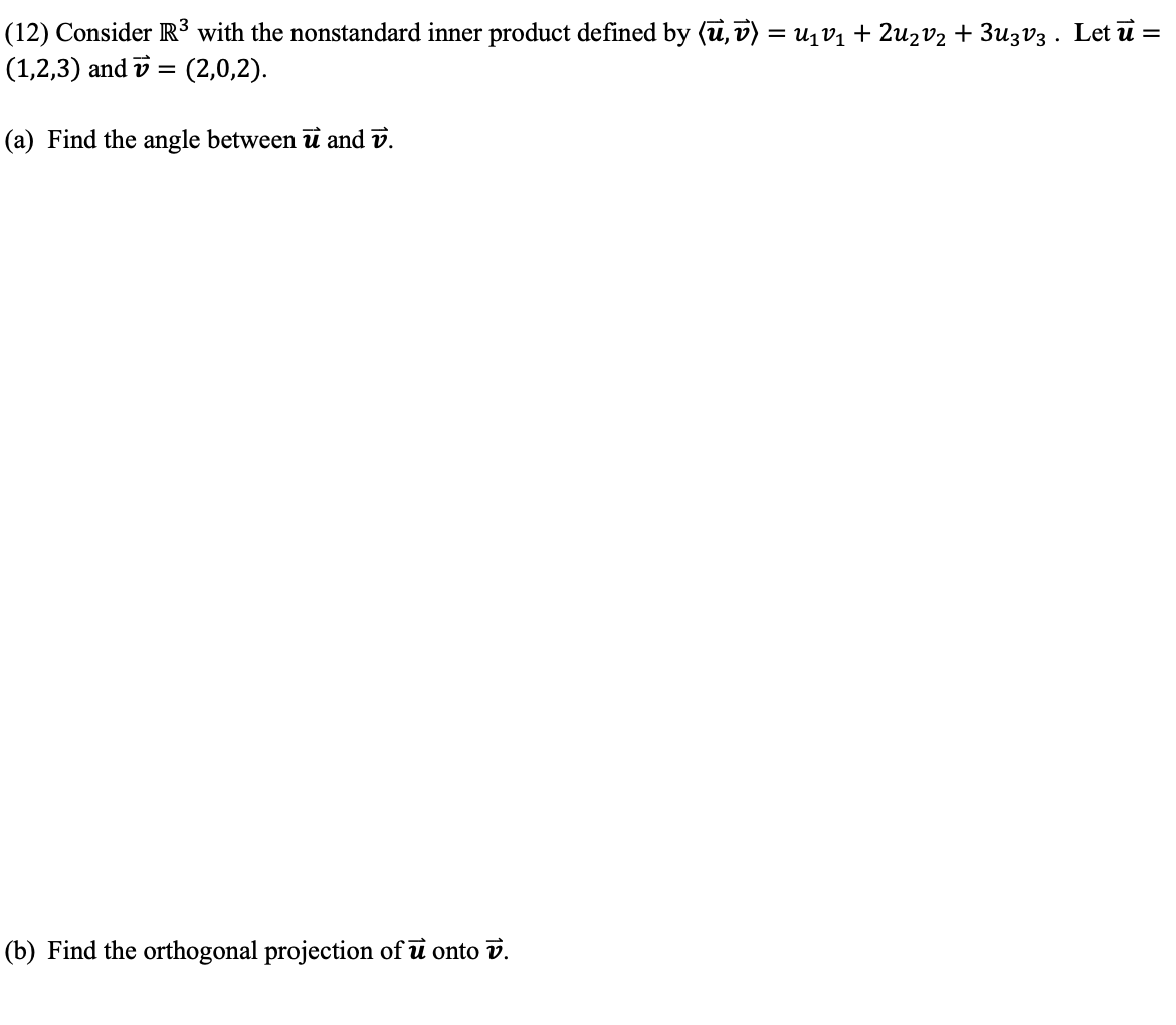 Solved (12) Consider R3 with the nonstandard inner product | Chegg.com